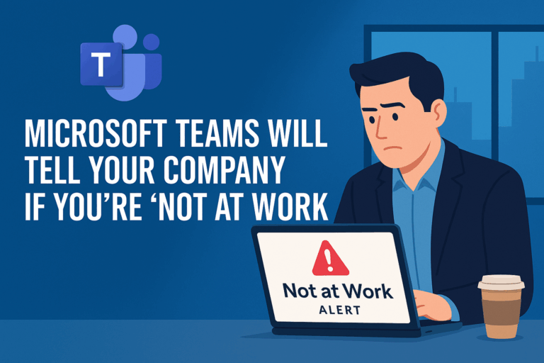 Microsoft Teams Will Now Tell Your Company If You’re “Not at Work ...